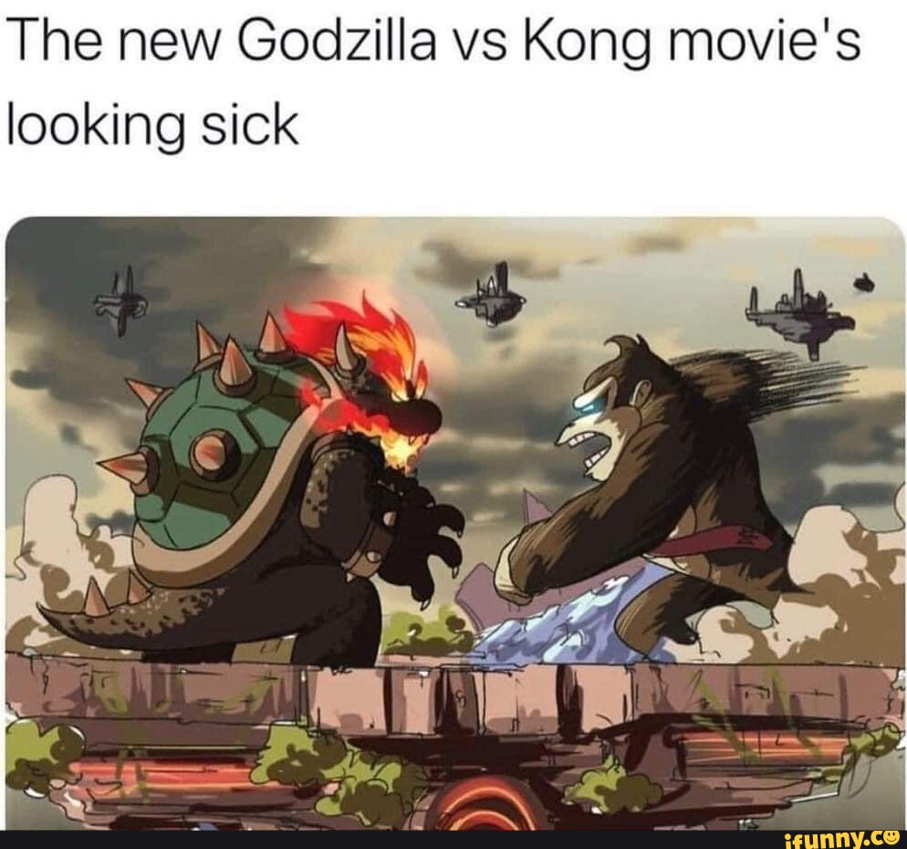 The new Godzilla vs Kong movie's looking sick - iFunny