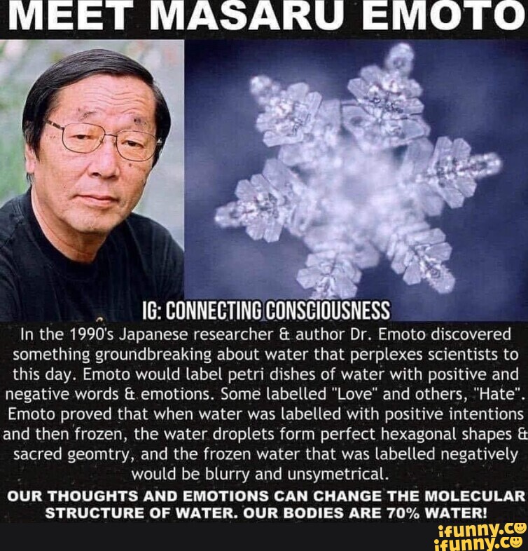 MEET MASARU EMOTO CONNECTING CONSCIOUSNESS In the 1990's Japanese researcher & author Dr. Emoto ...