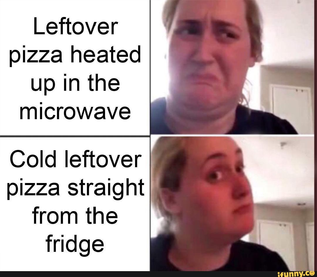 Leftover pizza heated up in the microwave Cold leftover pizza straight ...
