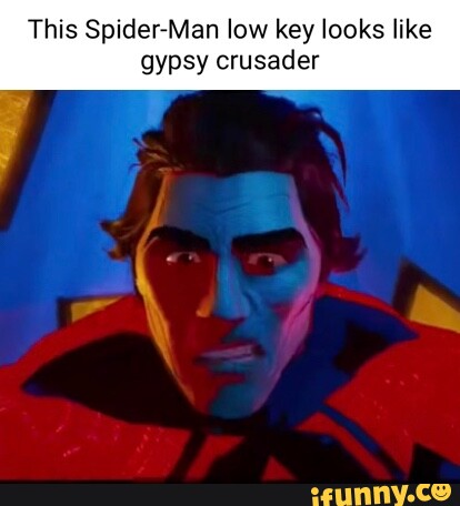 This Spider-Man low key looks like gypsy crusader - iFunny