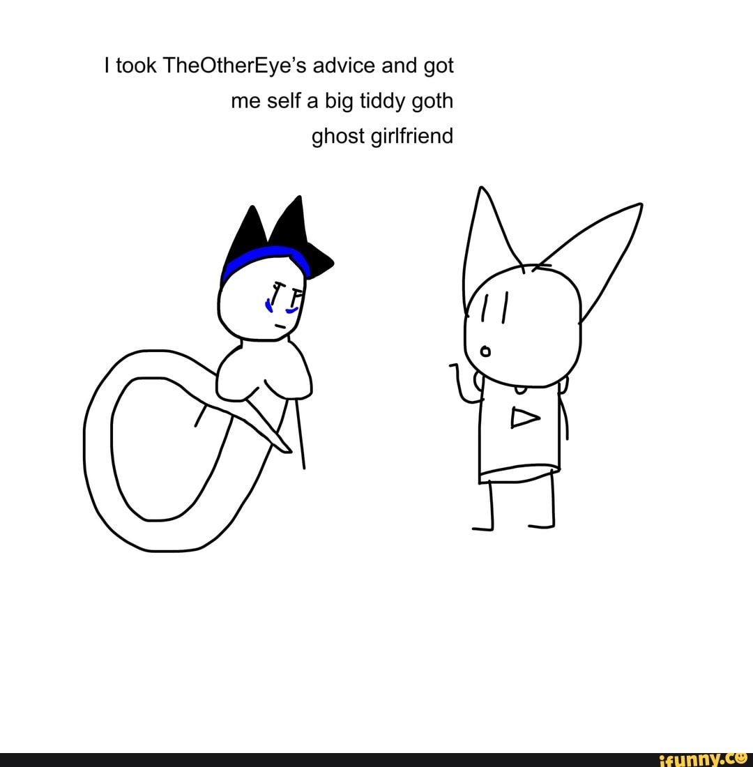 I took TheOtherEye’s advice and got me self a big tiddy goth ghost ...