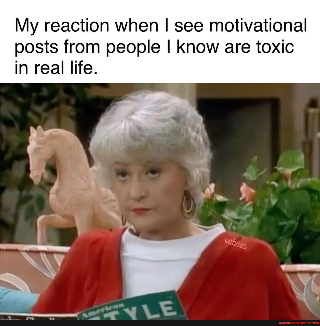 🙄 - My reaction when I see motivational posts from people I know are ...