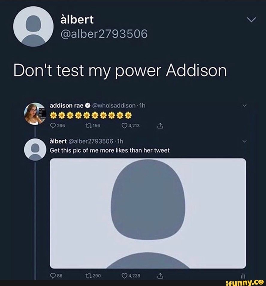 Don't test my power Addison addison rae @ @whoisaddison: albert ...