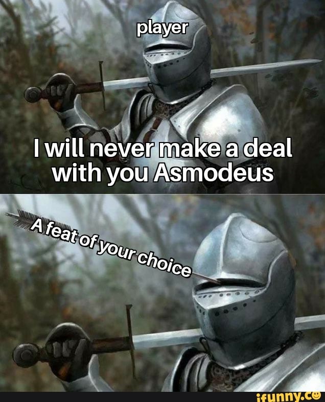 Player I will never make a deal with you Asmodeus - iFunny