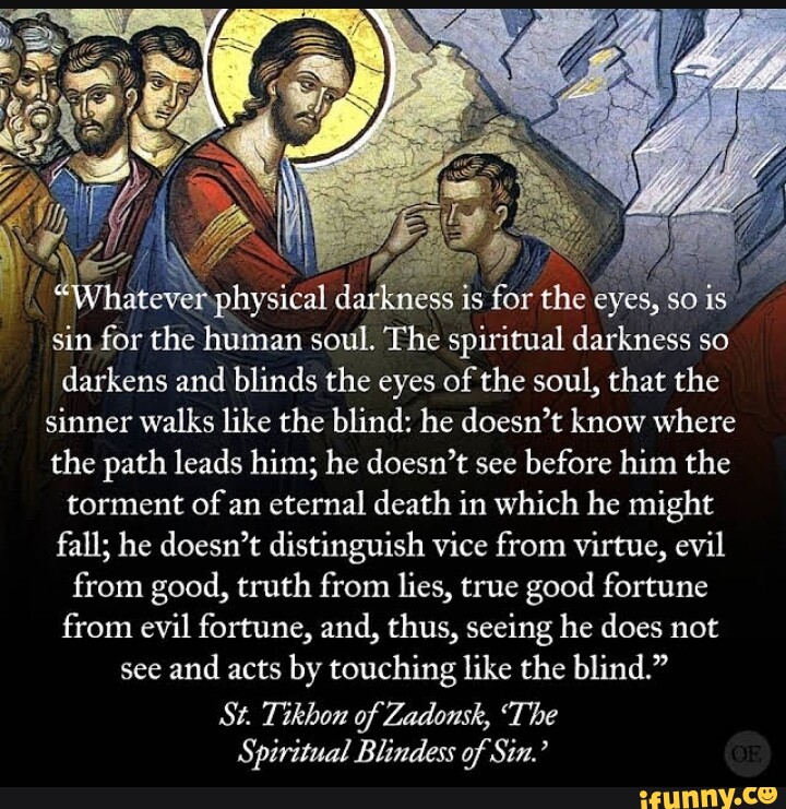 Sin for the human soul. The spiritual darkness so darkens and blinds ...