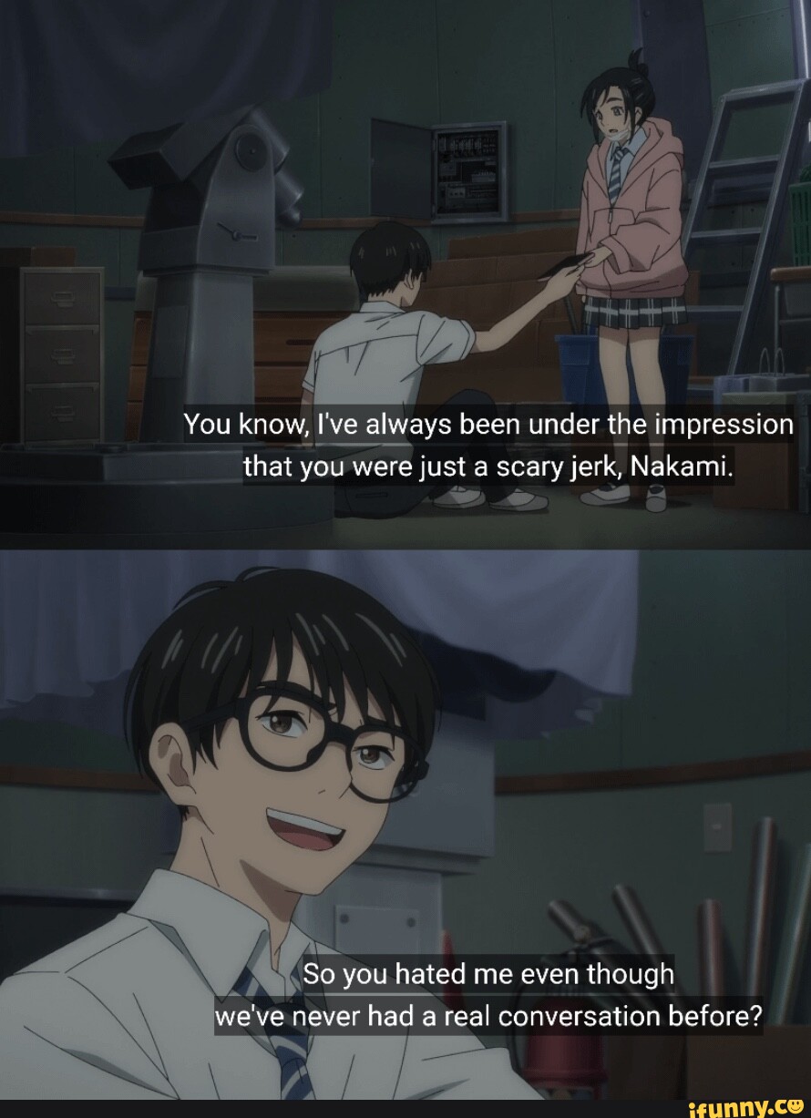 You know, I've always been under the impression that you were just a ...