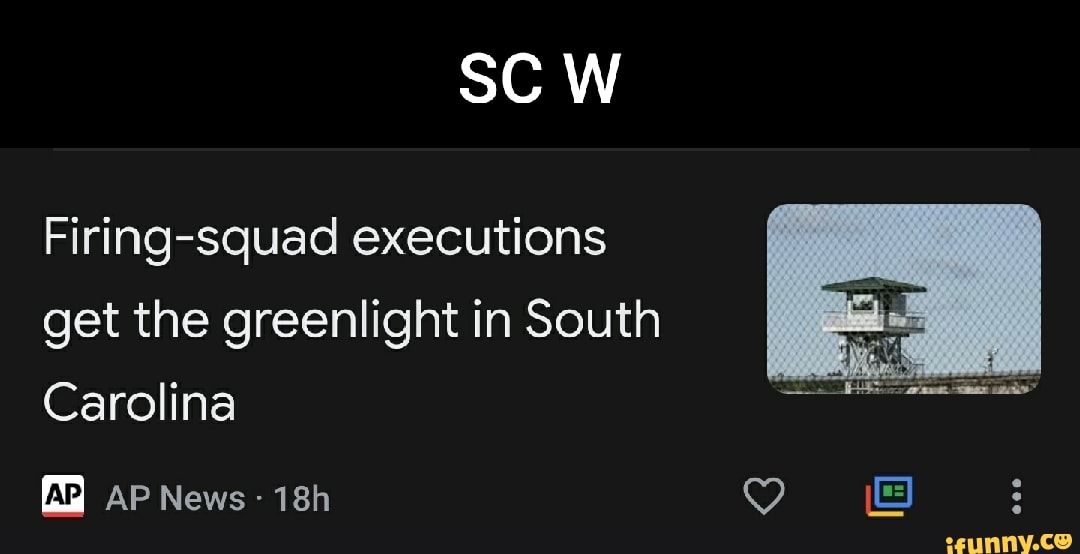 Sc W Firing Squad Executions Get The Greenlight In South Carolina Ap