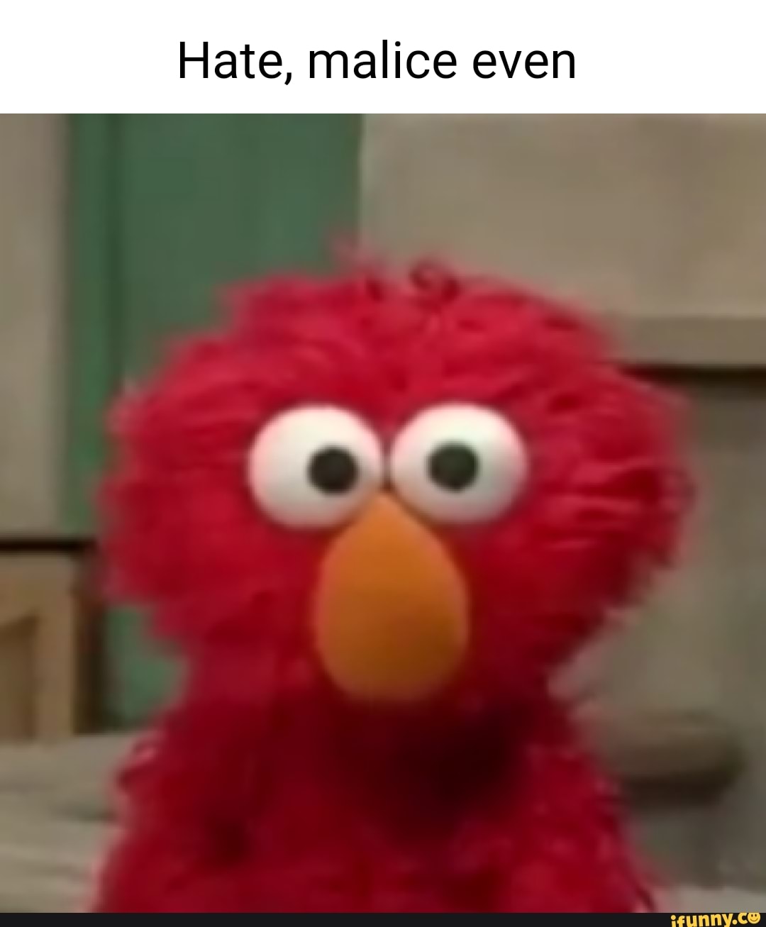 Hate, malice even - iFunny