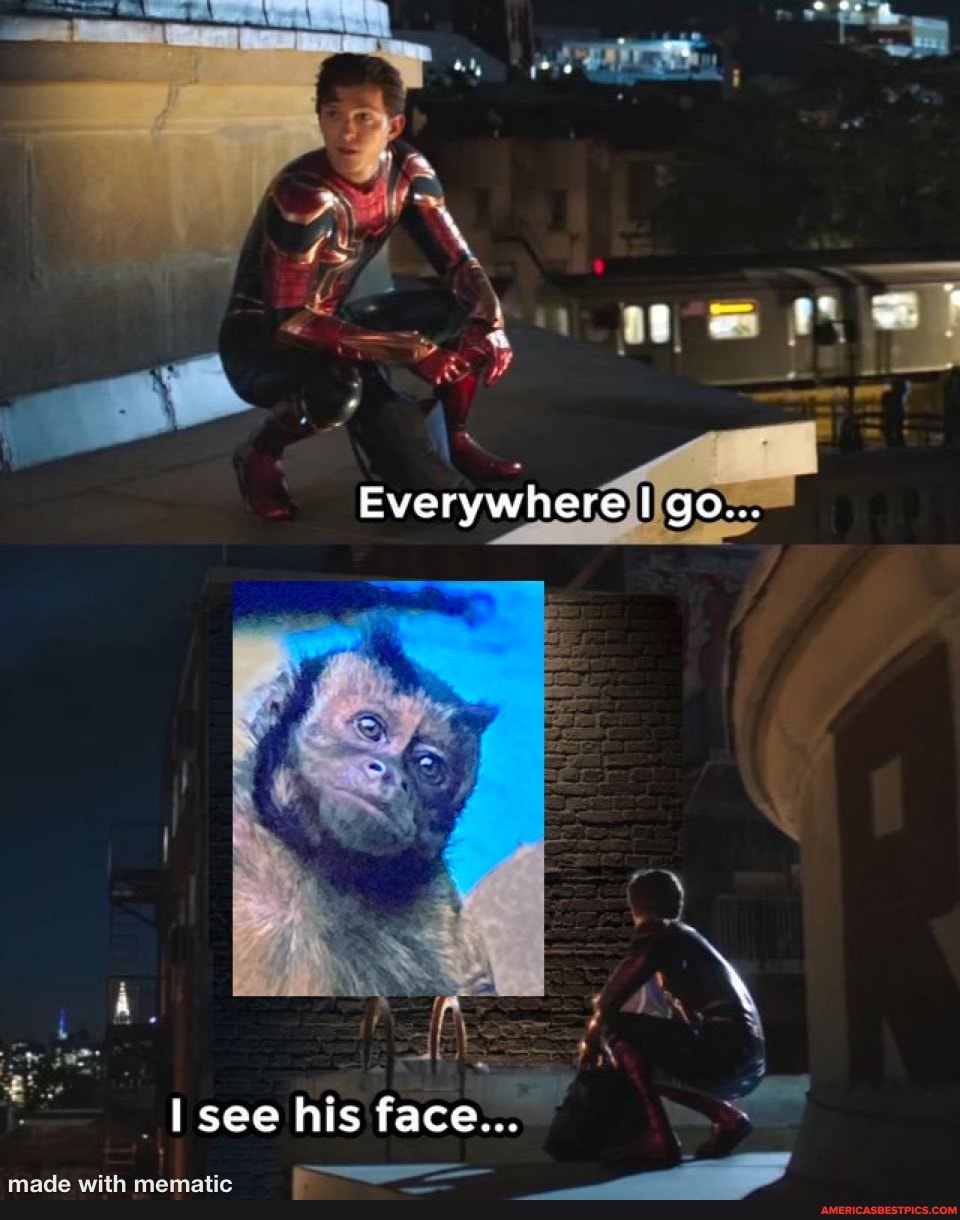 PS Everywhere go... I see his face... mede with mematic - America’s ...