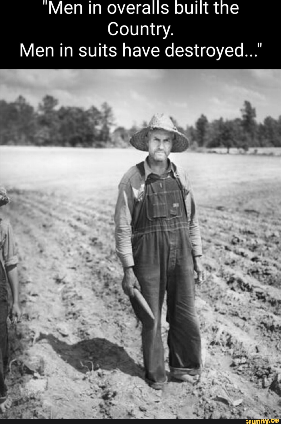 'Men in overalls built the Country. Men in suits have destroyed..." I ...