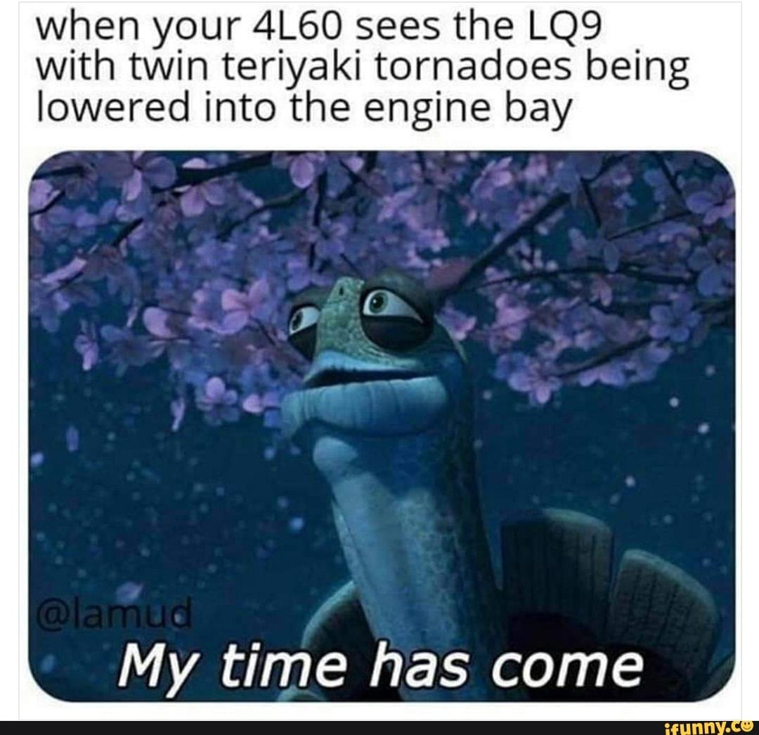 4l60 memes. Best Collection of funny 4l60 pictures on iFunny