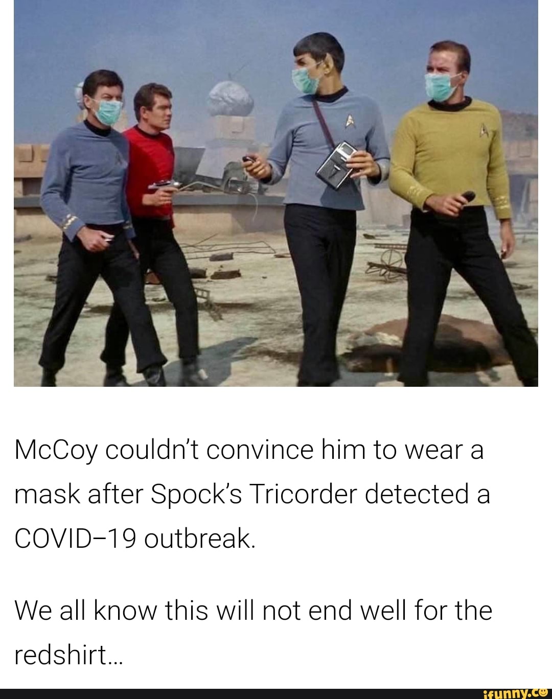 McCoy couldn't convince him to wear a mask after Spock's Tricorder ...