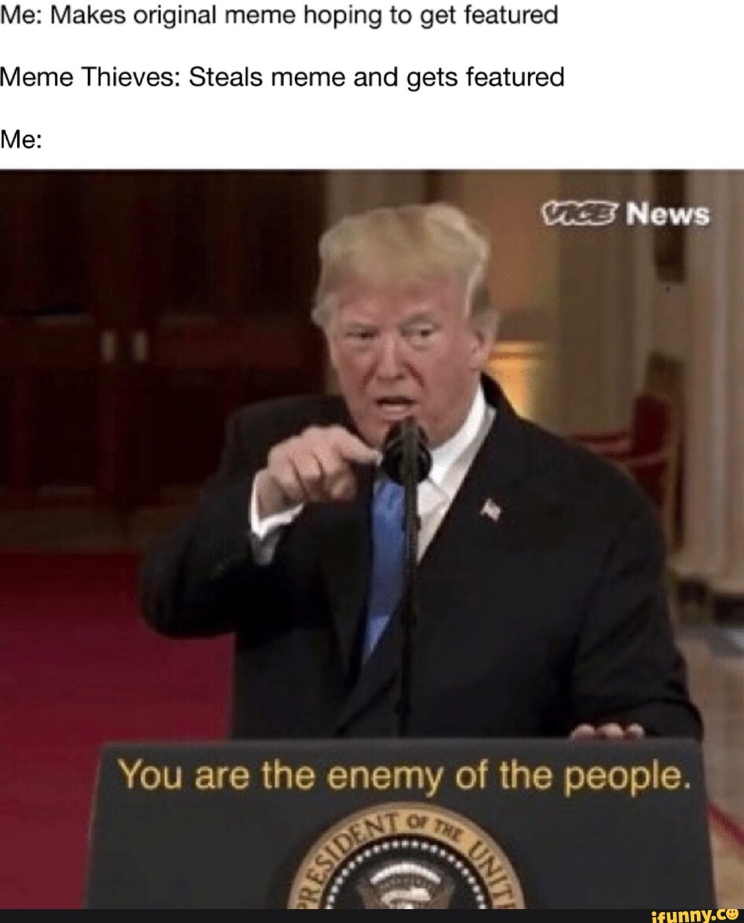 Me: Makes original meme hoping to get featured Meme Thieves: Steals ...