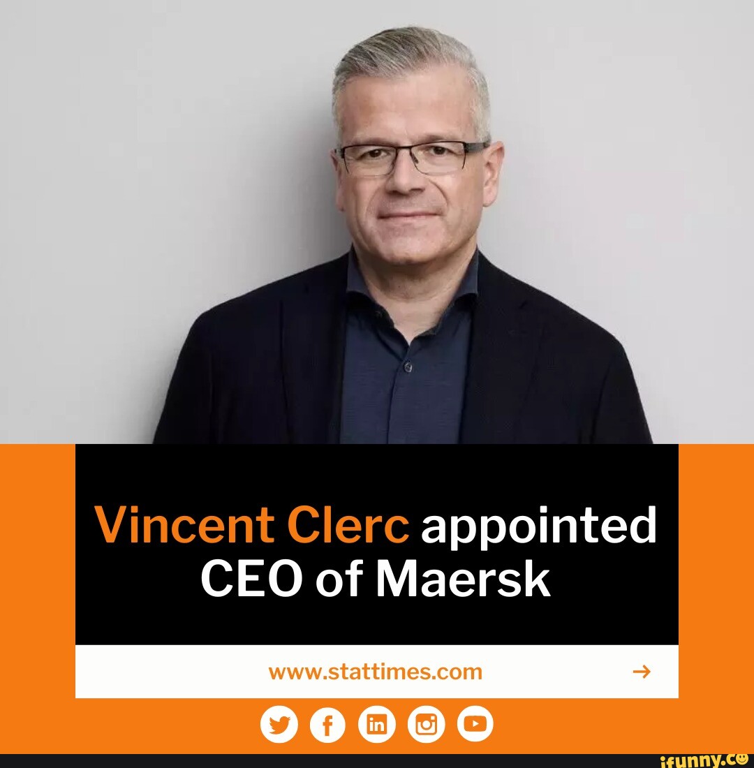 Vincent Clerc appointed CEO of Maersk - iFunny