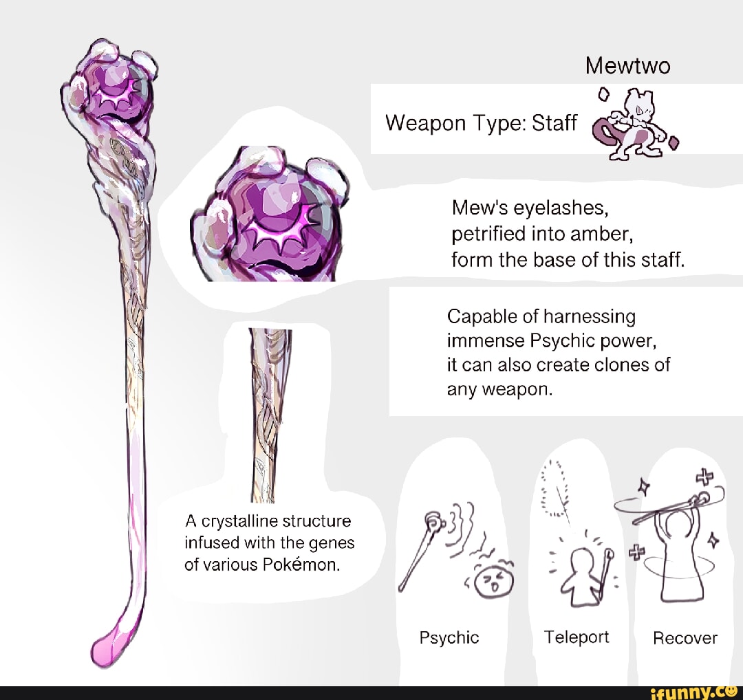 Mewtwo Weapon Type: Staff Mew's eyelashes, petrified into amber, form ...