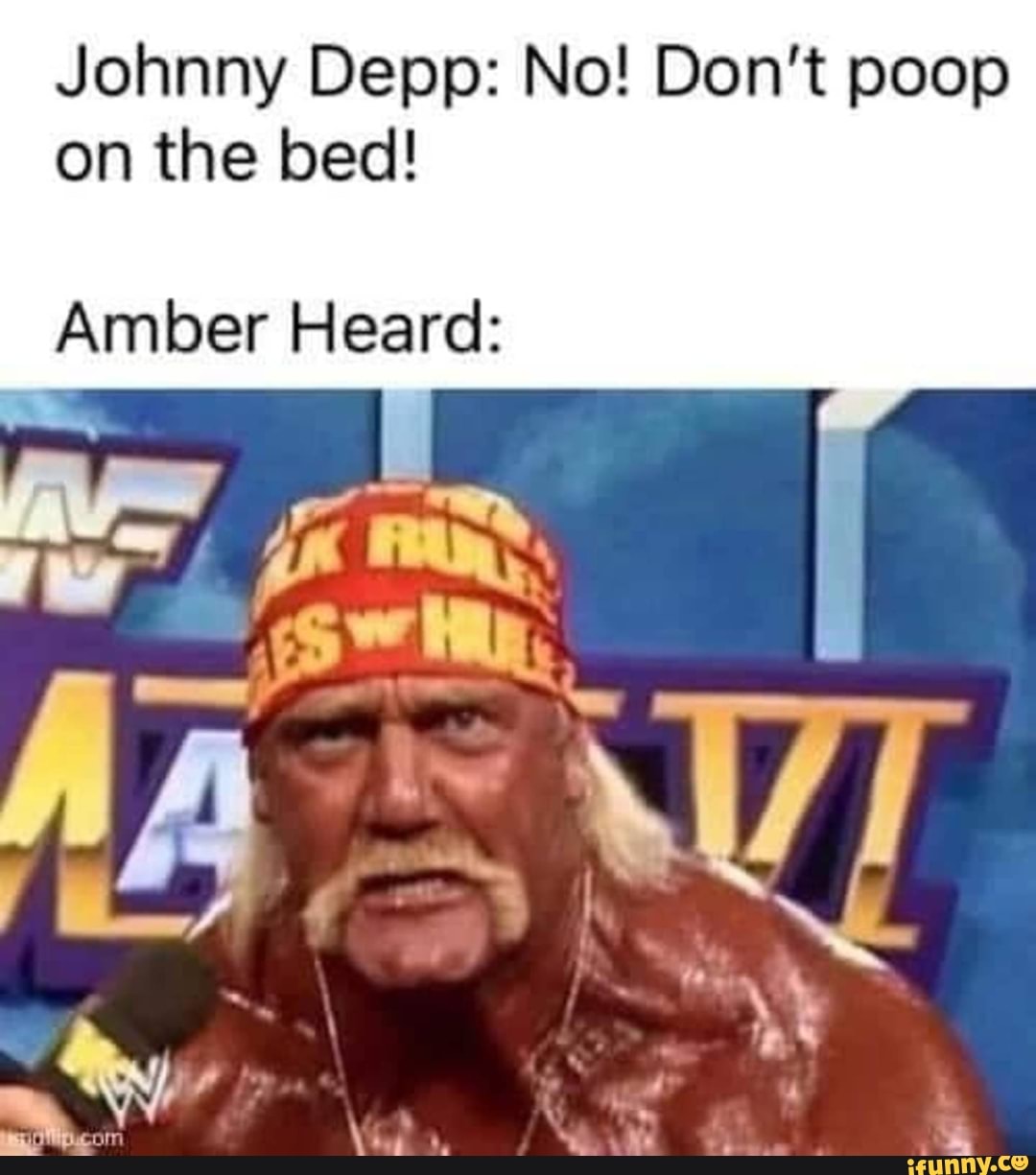 Johnny Depp: No! Don't poop on the bed! Amber Heard: - iFunny