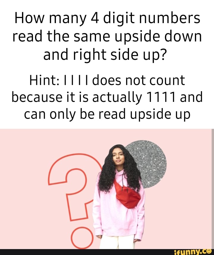 How many 4 digit numbers read the same upside down and right side up ...