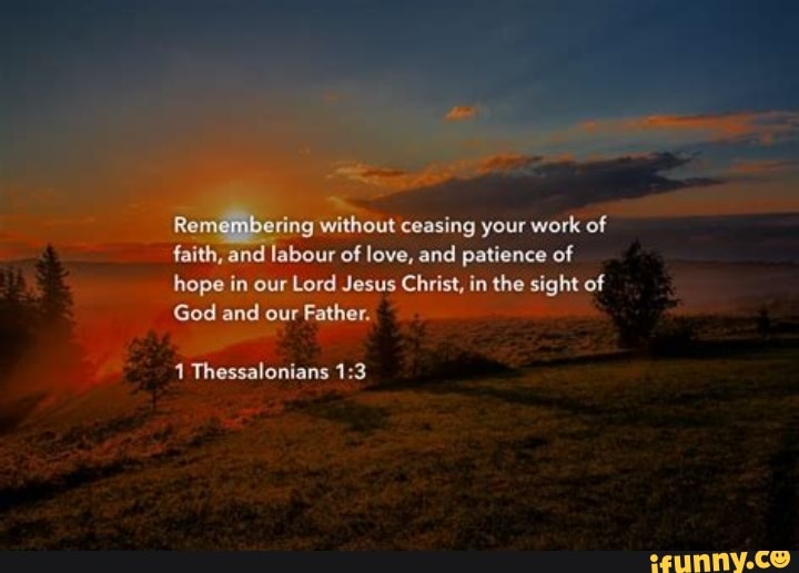 Remembering without ceasing your work of faith, and labeur of love, and ...
