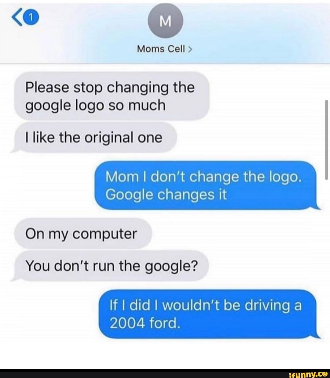 Please stop changing the google logo so much Mom I don't change the ...