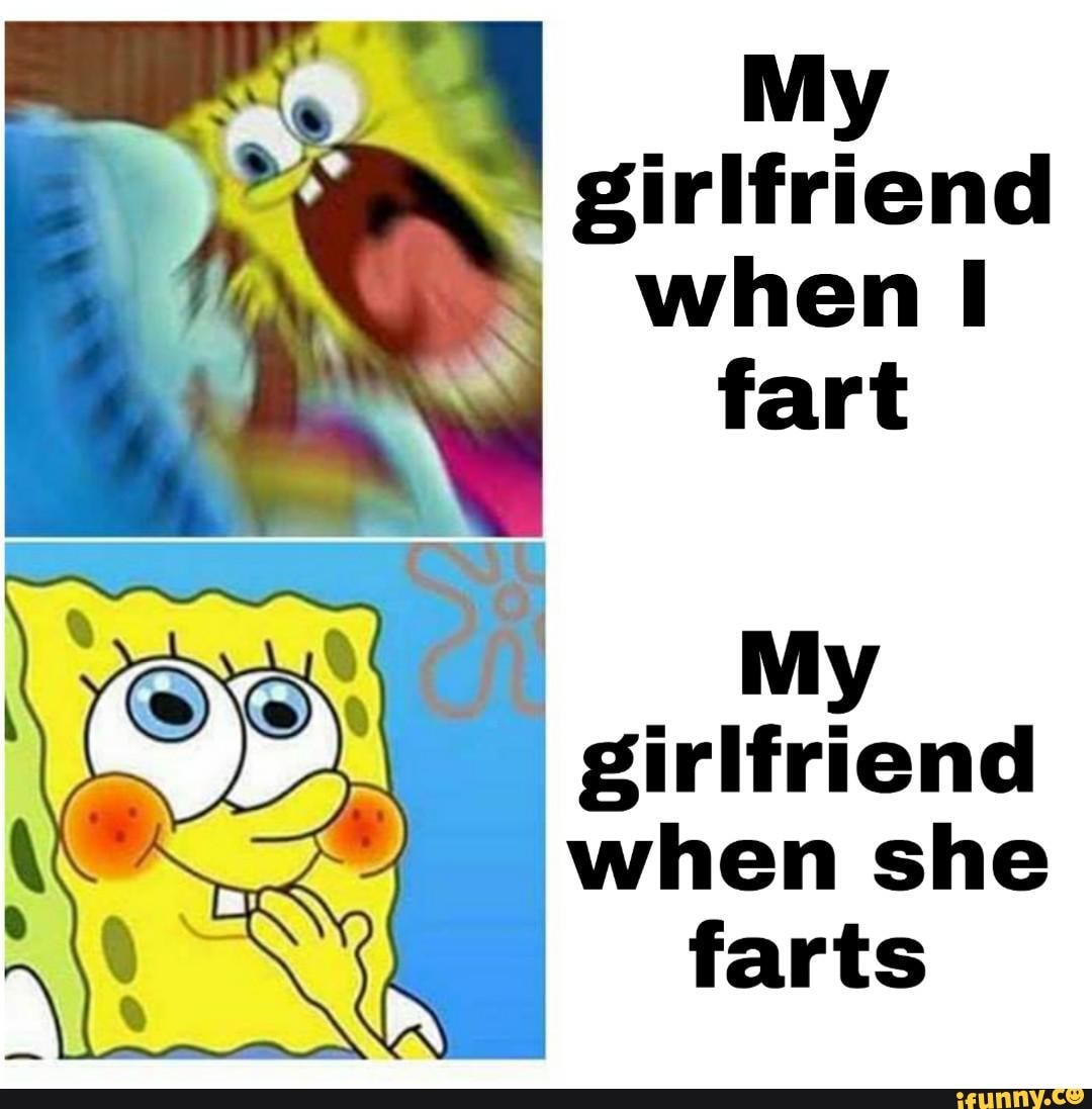 Fart My girlfriend when she farts - iFunny