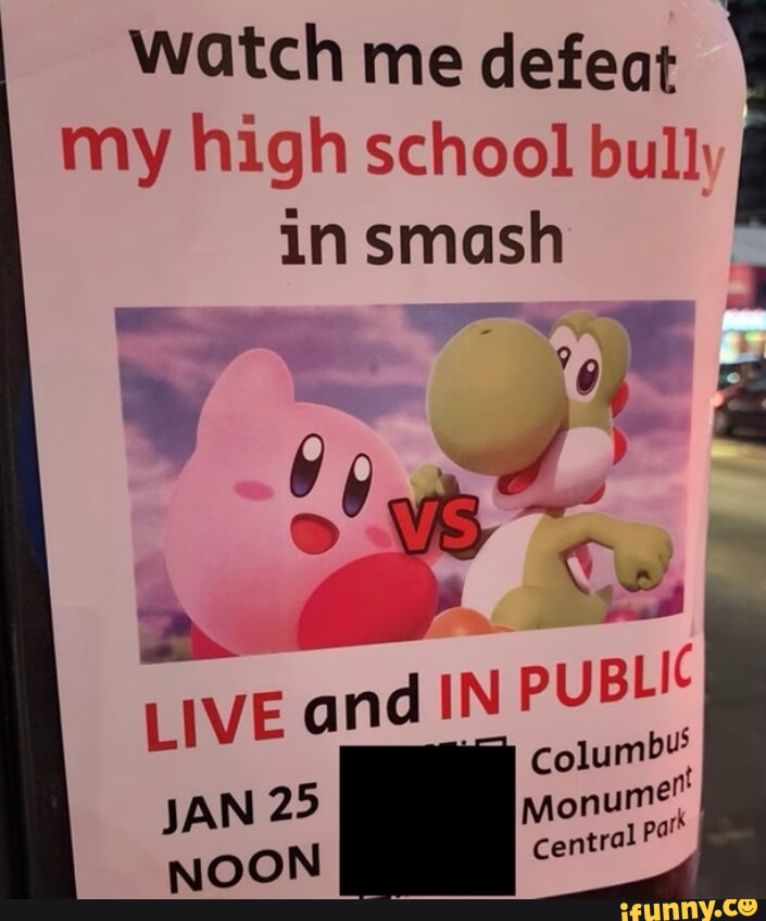 Watch me defeat I my high school bull: in smash and by JAN 25 NOON cen ...