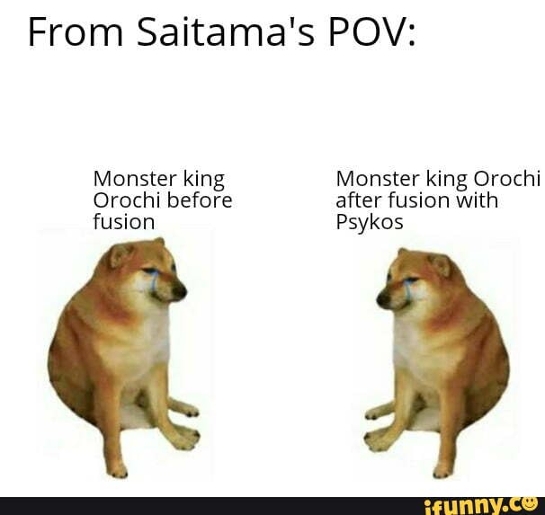 From Saitama's POV: Monster king Monster king Orochi Orochi before ...