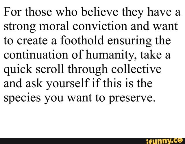 For those who believe they have a strong moral conviction and want to ...