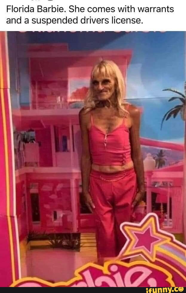 Florida Barbie. She comes with warrants and a suspended drivers license ...
