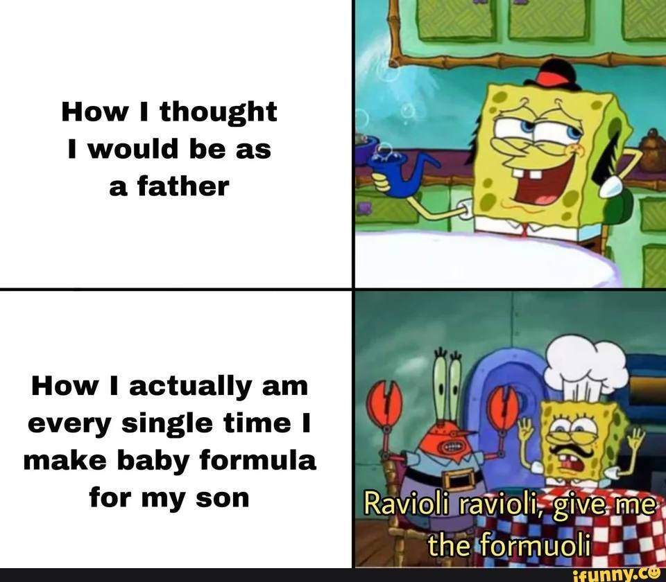 How thought would be as a father How actually am every single time I ...