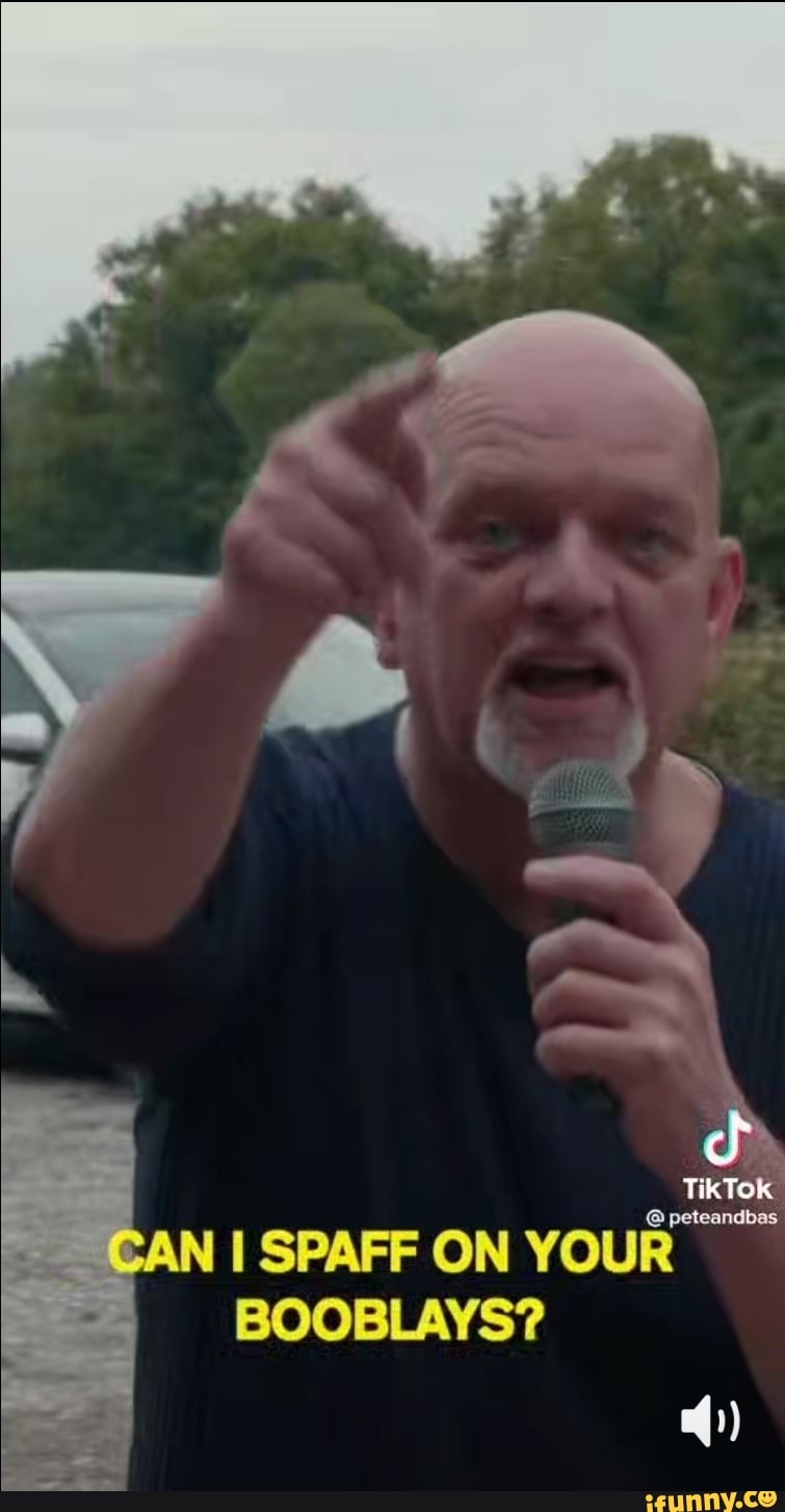 I SPAFF ON YOUR BOOBLAYS? - iFunny