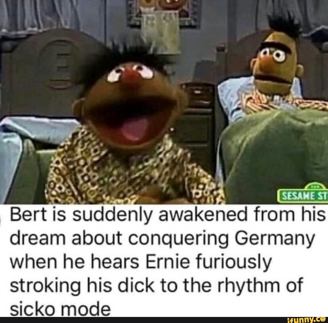 Bert is suddenly awakened from his dream about conquering Germany when ...