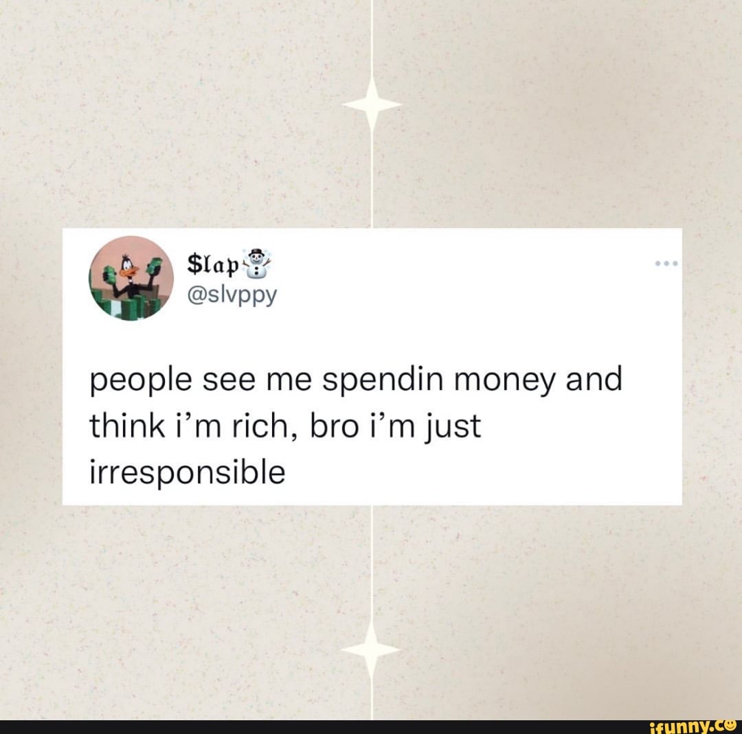 Spendin memes. Best Collection of funny Spendin pictures on iFunny