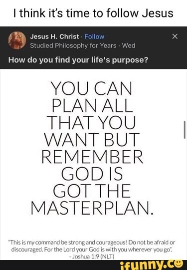 I think it's time to follow Jesus Hove de you find your life's purpose ...