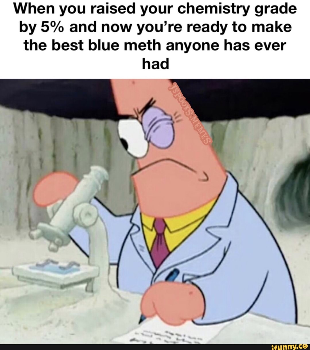 Bluemeth memes. Best Collection of funny Bluemeth pictures on iFunny