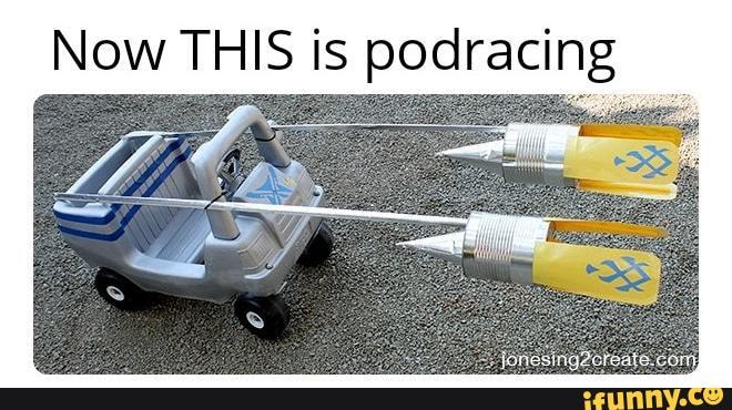 Podracing memes. Best Collection of funny Podracing pictures on iFunny