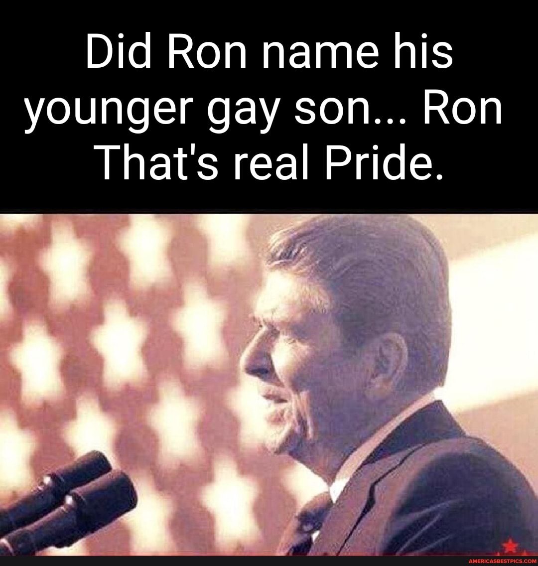 Did Ron name his younger gay son... Ron That's real Pride. - America’s ...