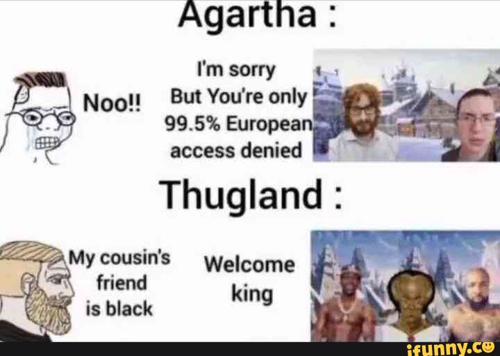 Agartna : I'm sorry But You're only 99.5% Europea access denied I ...