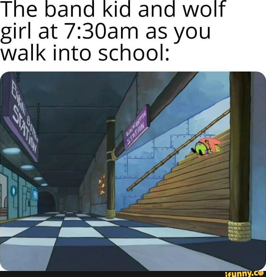 Kid and wolt girl at as you walk into school: - iFunny