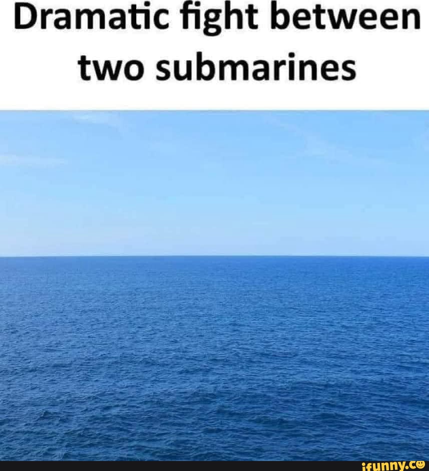 Submarines memes. Best Collection of funny Submarines pictures on iFunny