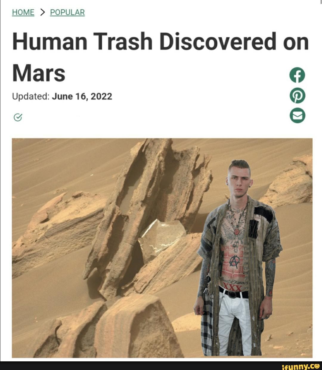 HOME > POPULAR Human Trash Discovered on Mars Updated: June 16, 2022 ...