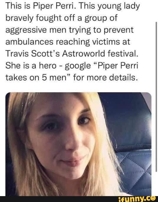 This is Piper Perri. This young lady bravely fought off a group of ...