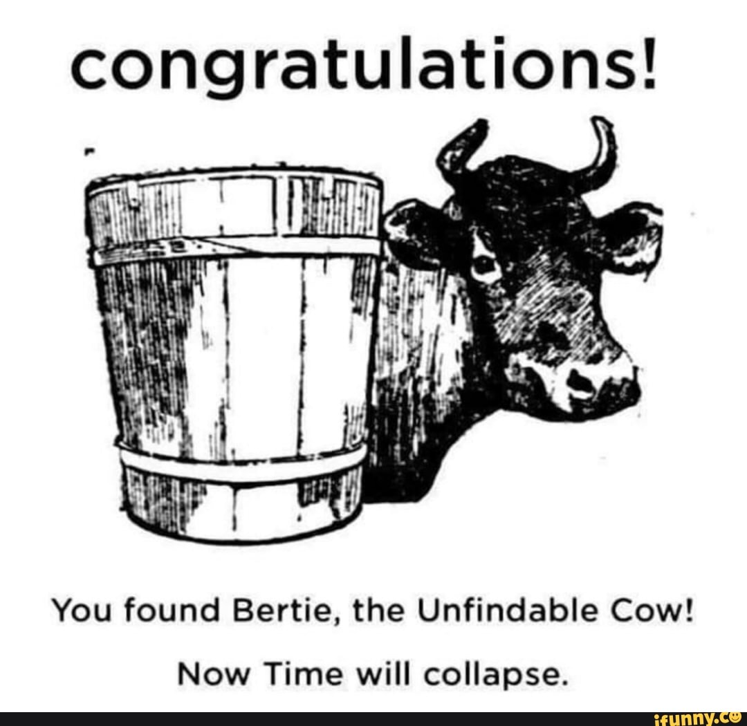 Congratulations! You found Bertie, the Unfindable Cow! Now Time will ...