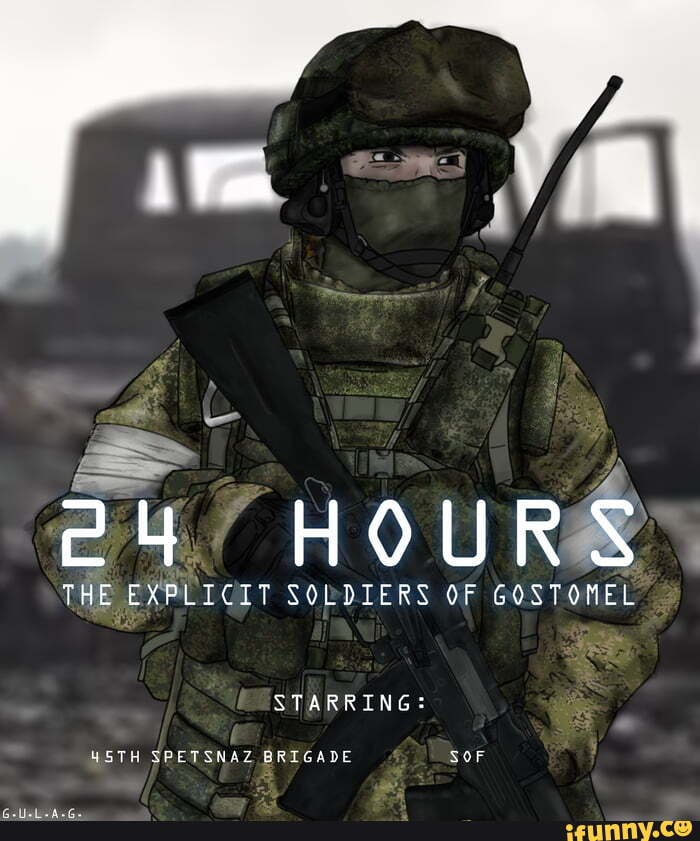 HOURS THE EXPLICIT SOLDIERS OF GOSTOMEL STARRING: SOF YSTH SPETSNAZ ...