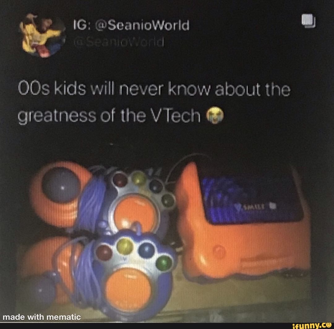Vtech memes. Best Collection of funny Vtech pictures on iFunny