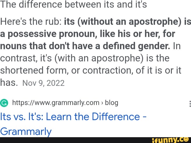 The difference between its and it's Here's the rub: its (without an ...