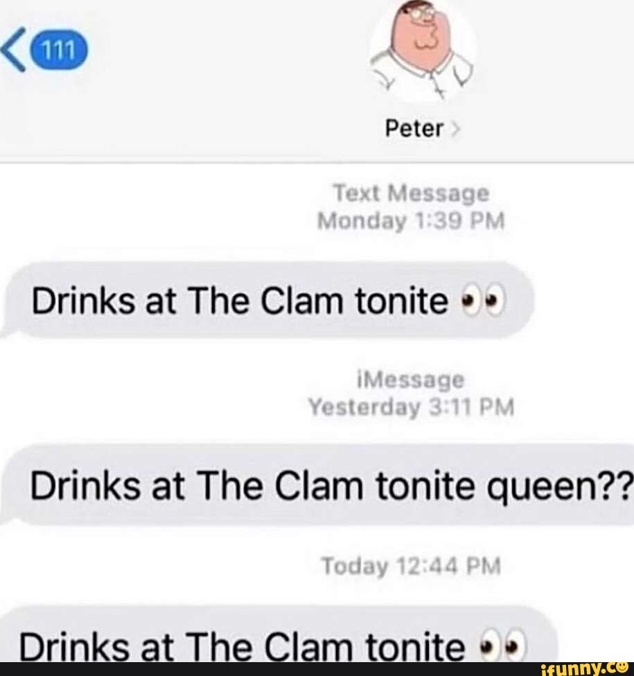 (SS, Peter Drinks at The Clam tonite esterda Drinks at The Clam tonite ...