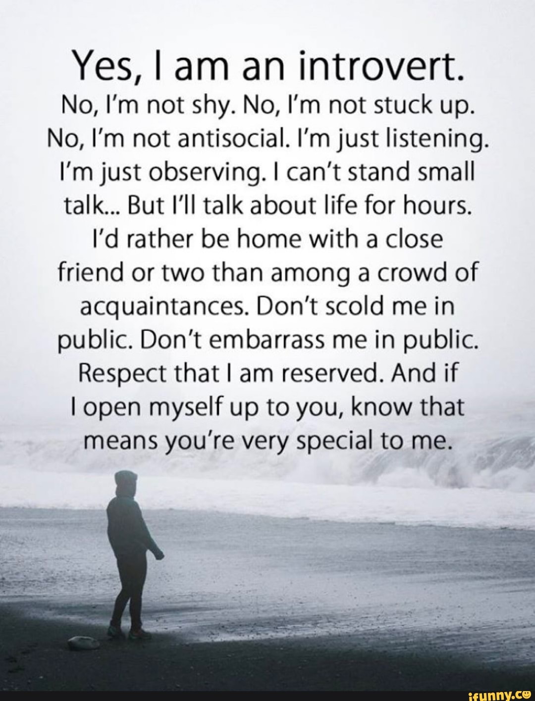 Yes, I am an introvert. No, I'm not shy. No, I'm not stuck up. No, I'm ...