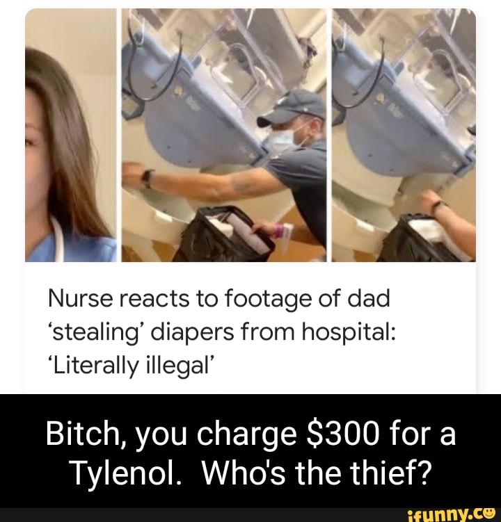 Nurse reacts to footage of dad 'stealing' diapers from hospital ...
