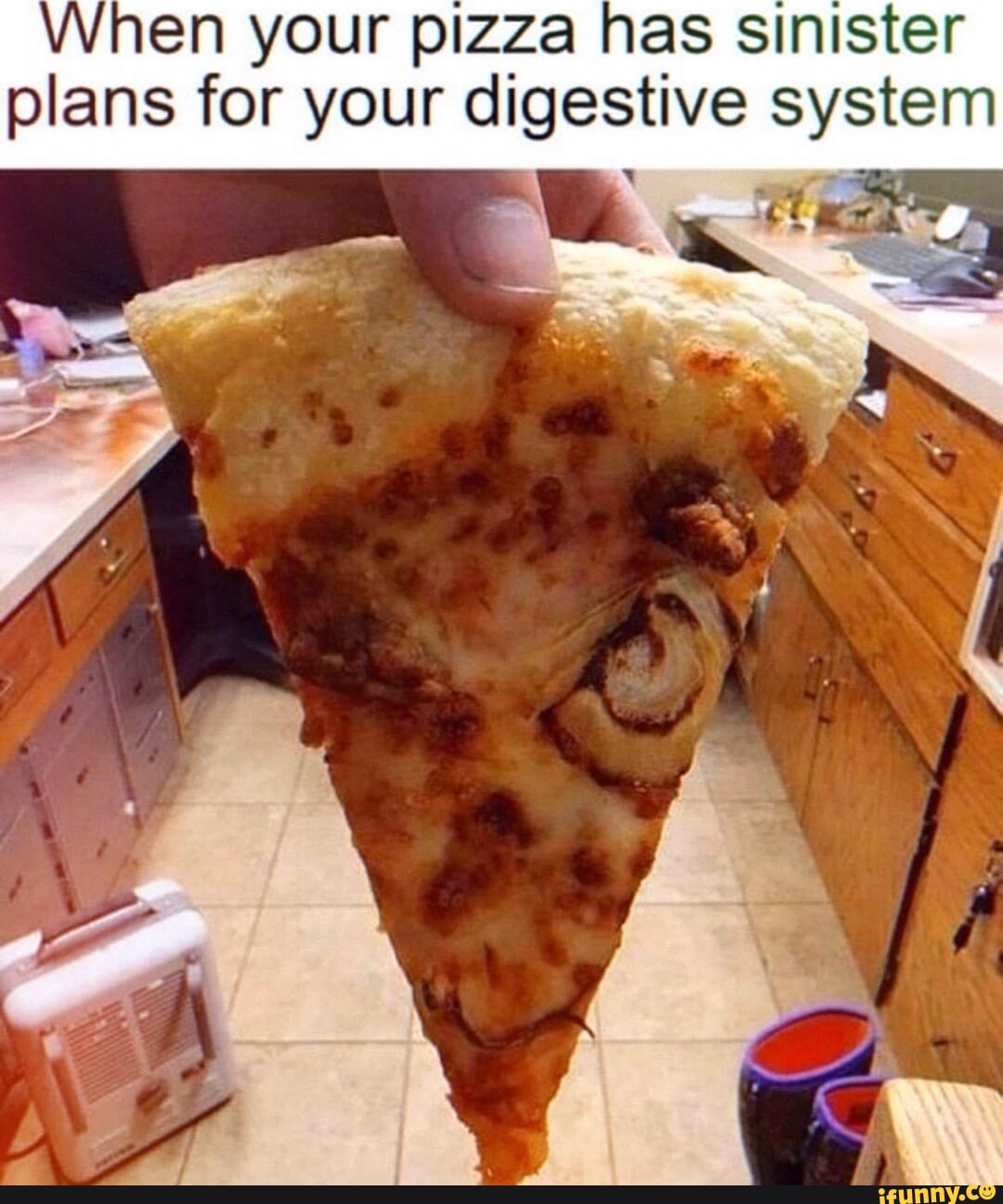 When your pizza has sinister plans for your digestive system - iFunny