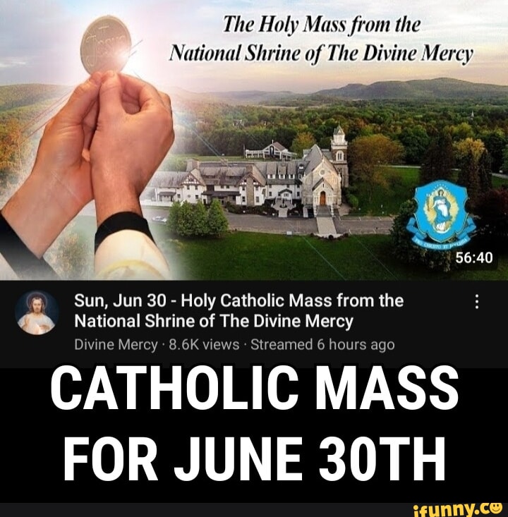 The Holy Mass from the National Shrine of The Divine Mercy Sun, Jun 30 ...